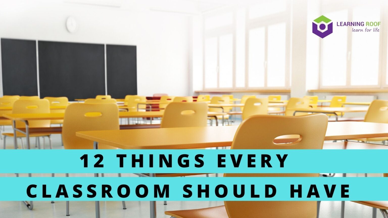 12 Things Every Classroom Should Have - Learning Roof
